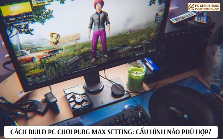 Tự build PC tại nhà: Hướng dẫn chi tiết từ A-Z cho người mới - PC Chính ...